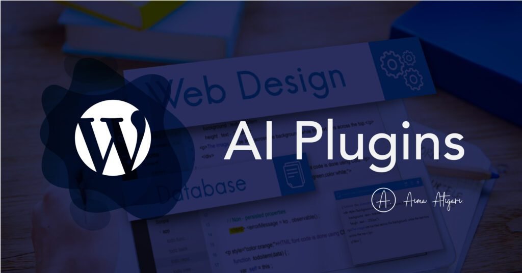 7 WordPress AI Plugins and Their Uses ~ Aima Atigari